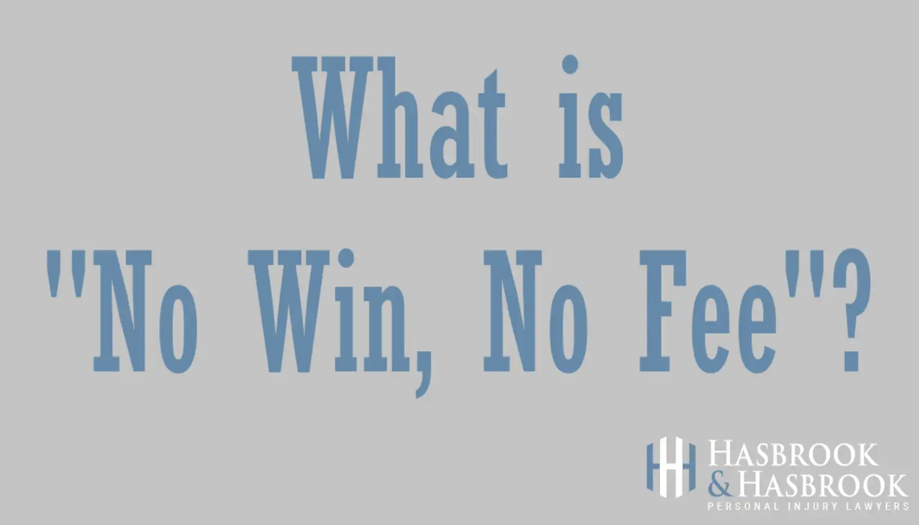 Injury Lawyer Contingency Fees: What is "No Win, No Fee"?